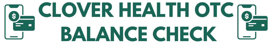 Clover Health OTC Balance Check